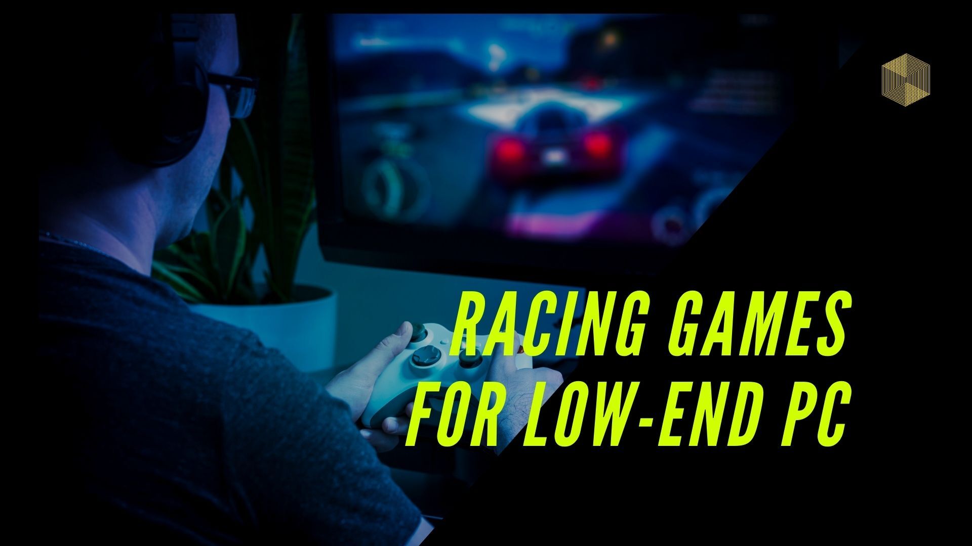 6 Racing Games for Low-End PC Without Graphic Card and Laptops